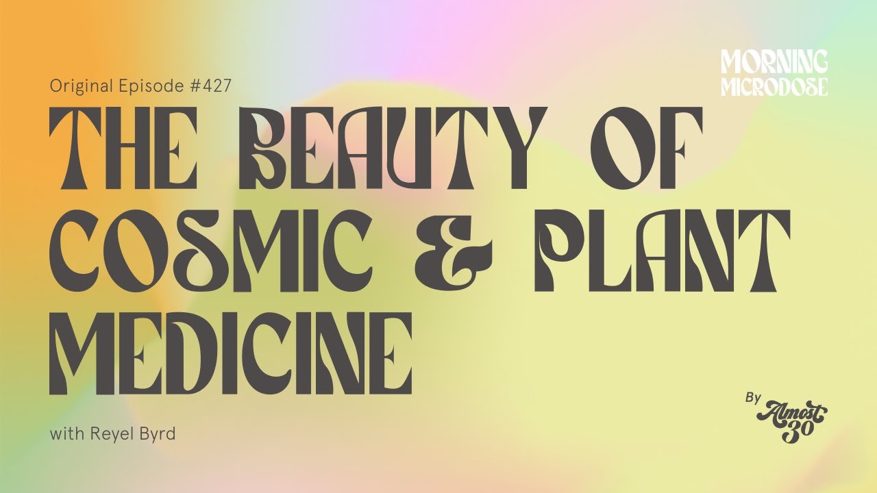 100. The Beauty of Cosmic and Plant Medicine - YouTube