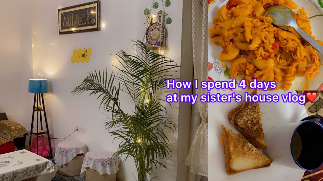 How I spend 4 days at my sister's house | New vlog | cooking vlog ...