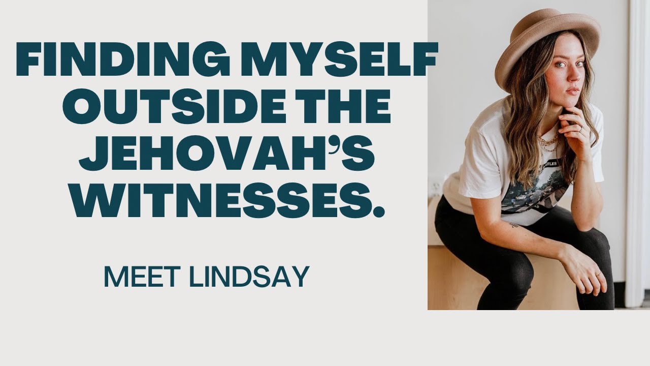Finding myself outside the Jehovah's Witness organization. Meet Lindsay ...