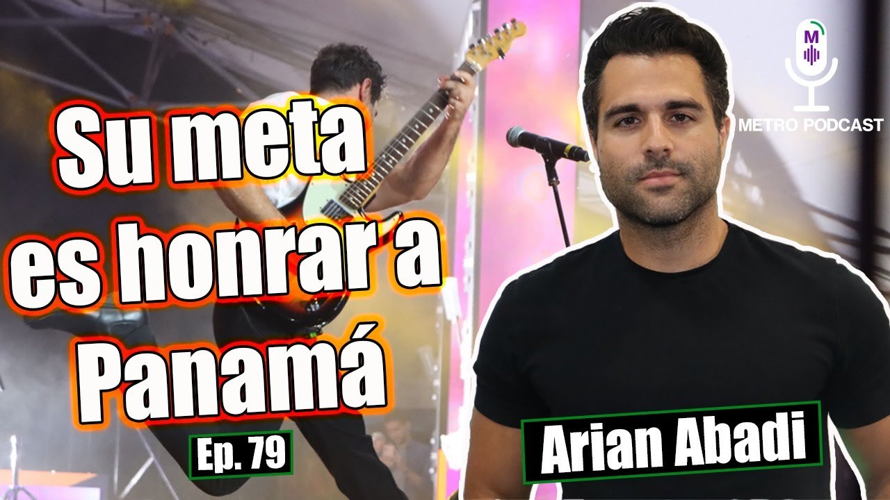 Ep. 79 - Arian Abadi: Su meta es honrar a Panamá - YouTube