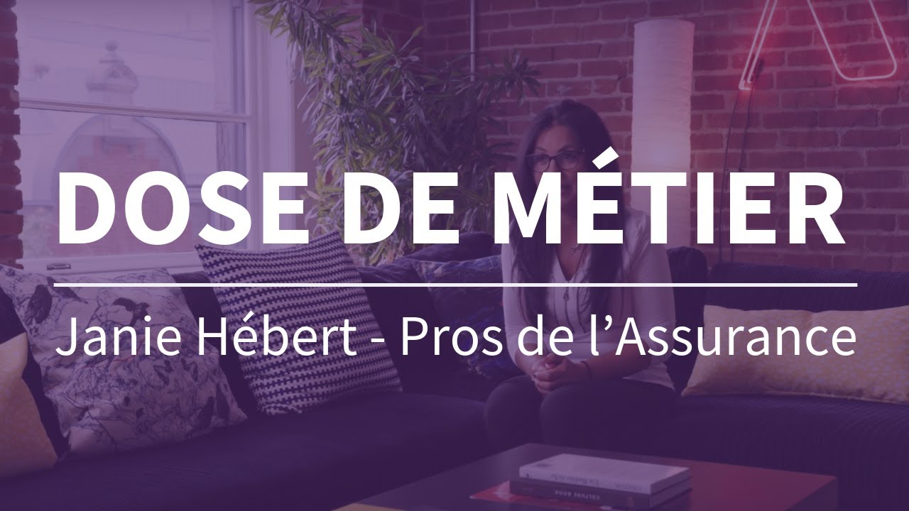 Dose de métier | Janie Hébert - Pros de l’Assurance - YouTube