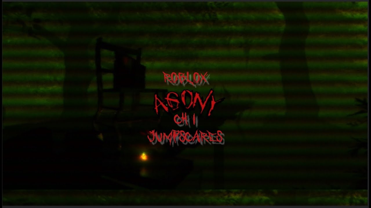 ROBLOX AGONY CH1 JUMPSCARES - YouTube