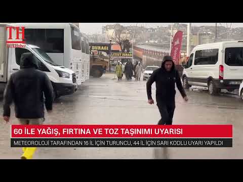 60 İLE YAĞIŞ, FIRTINA VE TOZ TAŞINIMI UYARISI