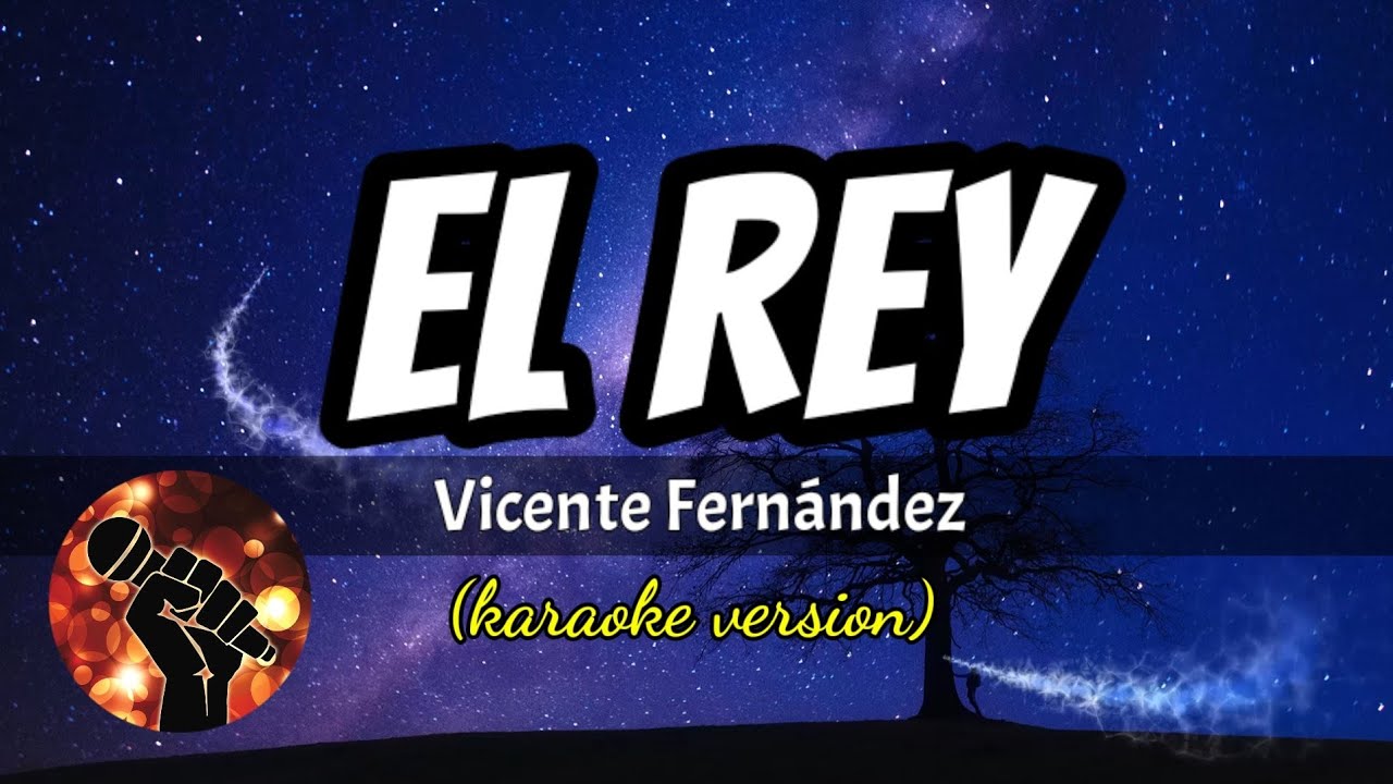 El Rey - Vicente Fernández (karaoke version) - YouTube