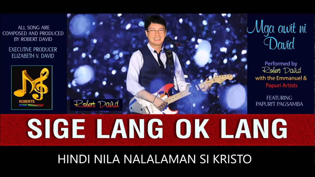 Sige lang Okey lang Composed & Produced by Robert David - YouTube