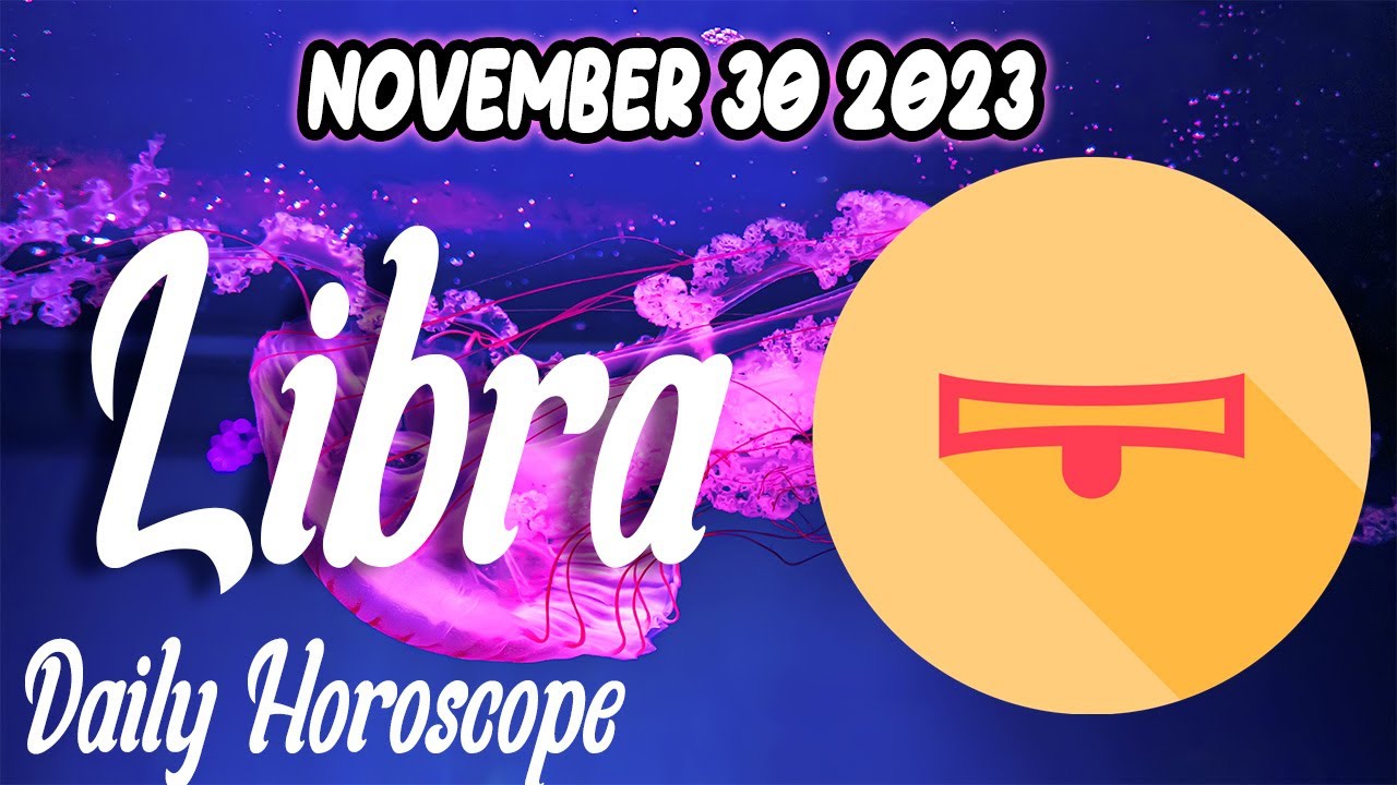 YOUR FAVORITE TAROT CHANNEL LIBRA DAILY HOROSCOPE TODAY November 30 ...