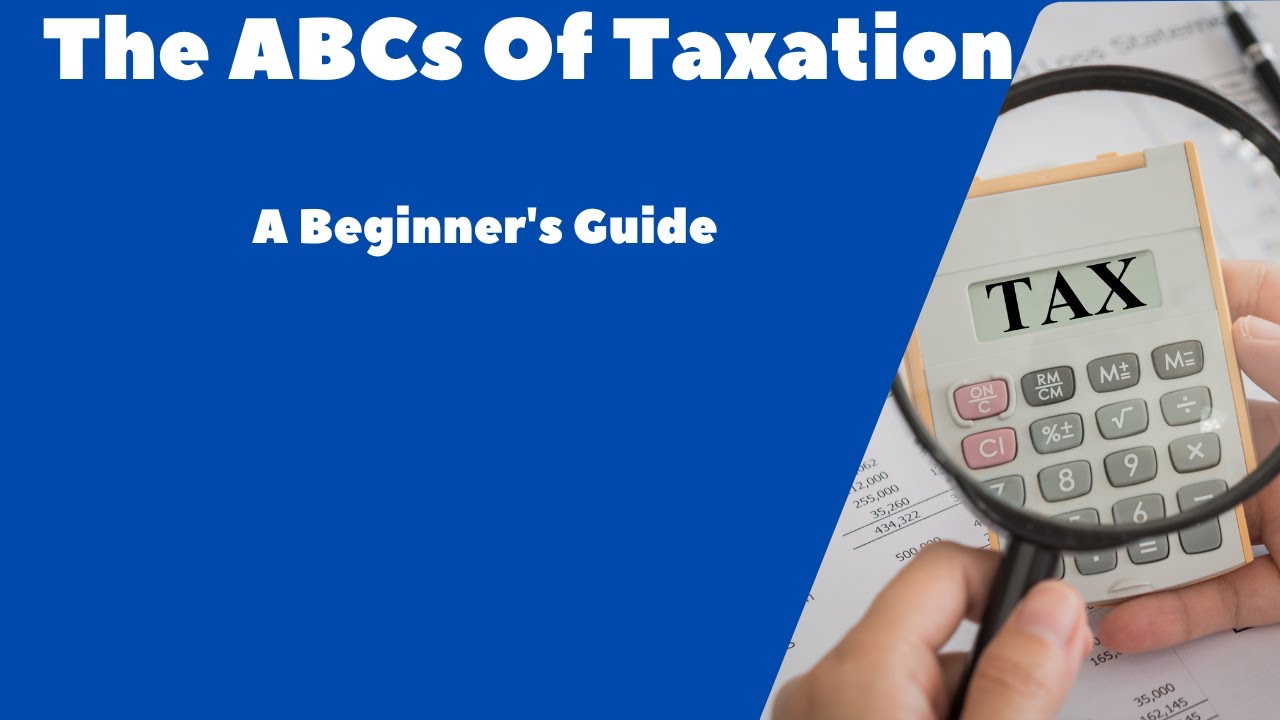 The ABCs of Tax: A Beginners Guide to Understanding Taxes. - YouTube