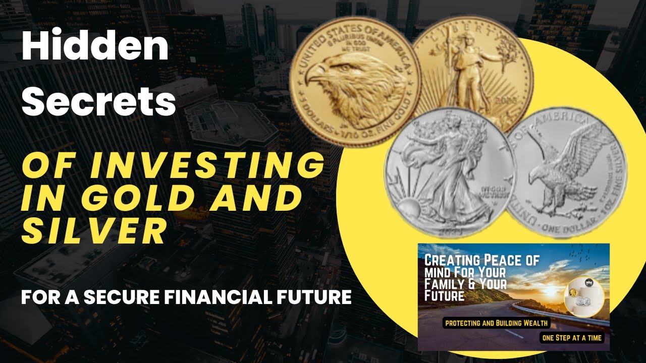The Hidden Secrets of Investing In Gold and Silver For A More Secure ...