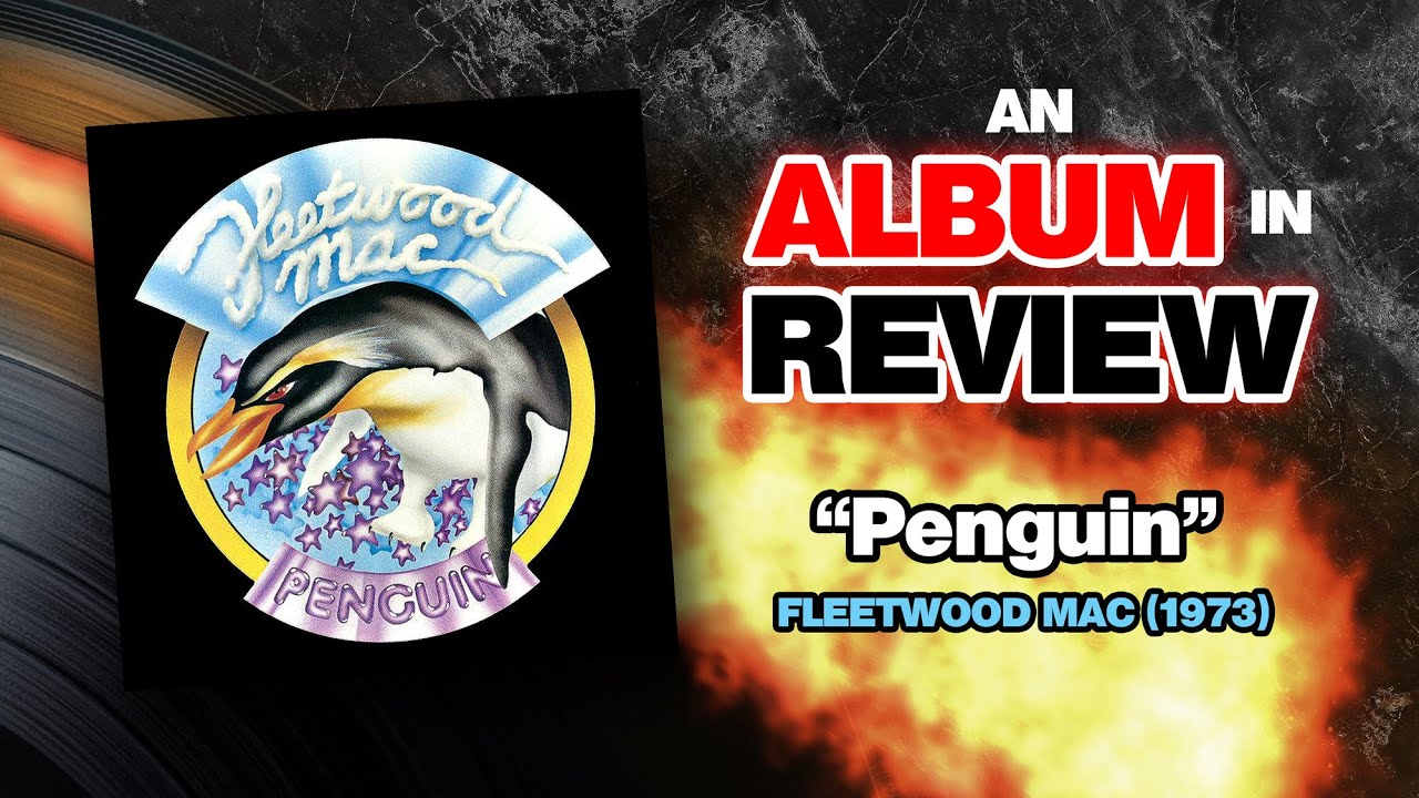 An Album in Review: Fleetwood Mac - Penguin - YouTube
