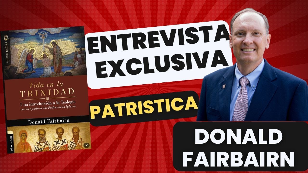 Entrevista a Donald Fairbairn - Vida en la Trinidad - YouTube