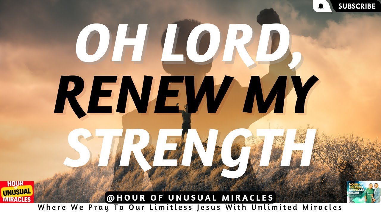 OH LORD, RENEW MY STRENGTH - YouTube