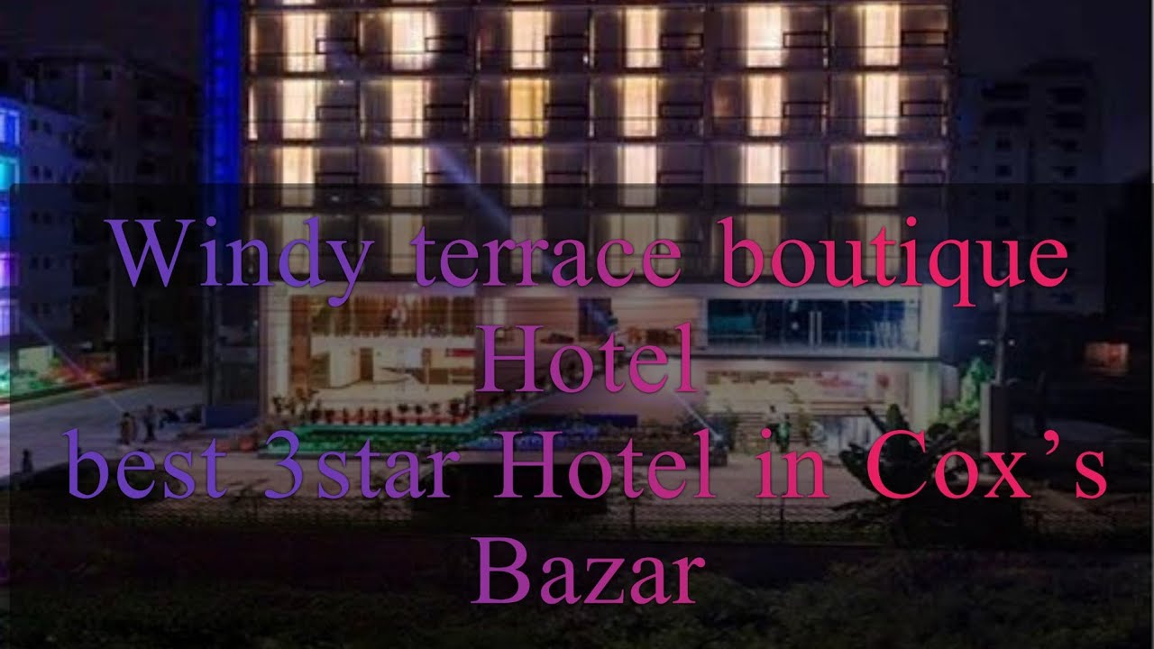 Windy Terrace Boutique Hotel,, Best 3 star hotel in Cox’s Bazar - YouTube