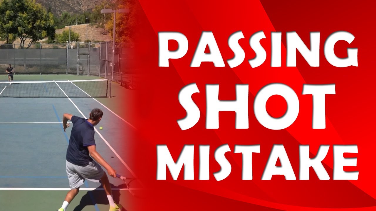 Common Passing Shot Mistake | PASSING SHOTS - YouTube