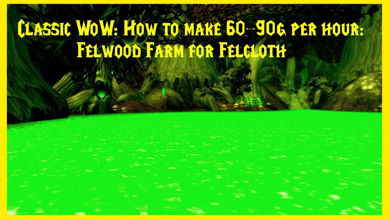 Classic WoW: How to make 60-90g per hour: Felwood Farm for Felcloth ...