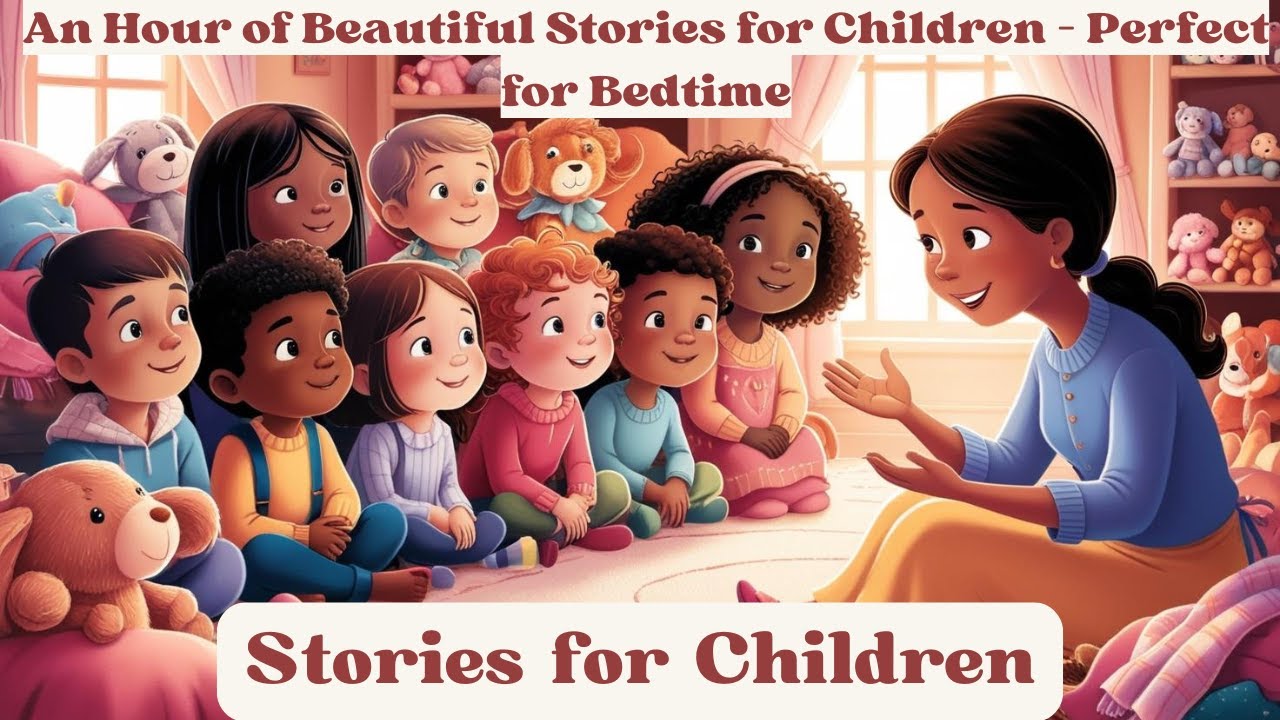 An Hour of Beautiful Stories for Children – Perfect for Bedtime - YouTube