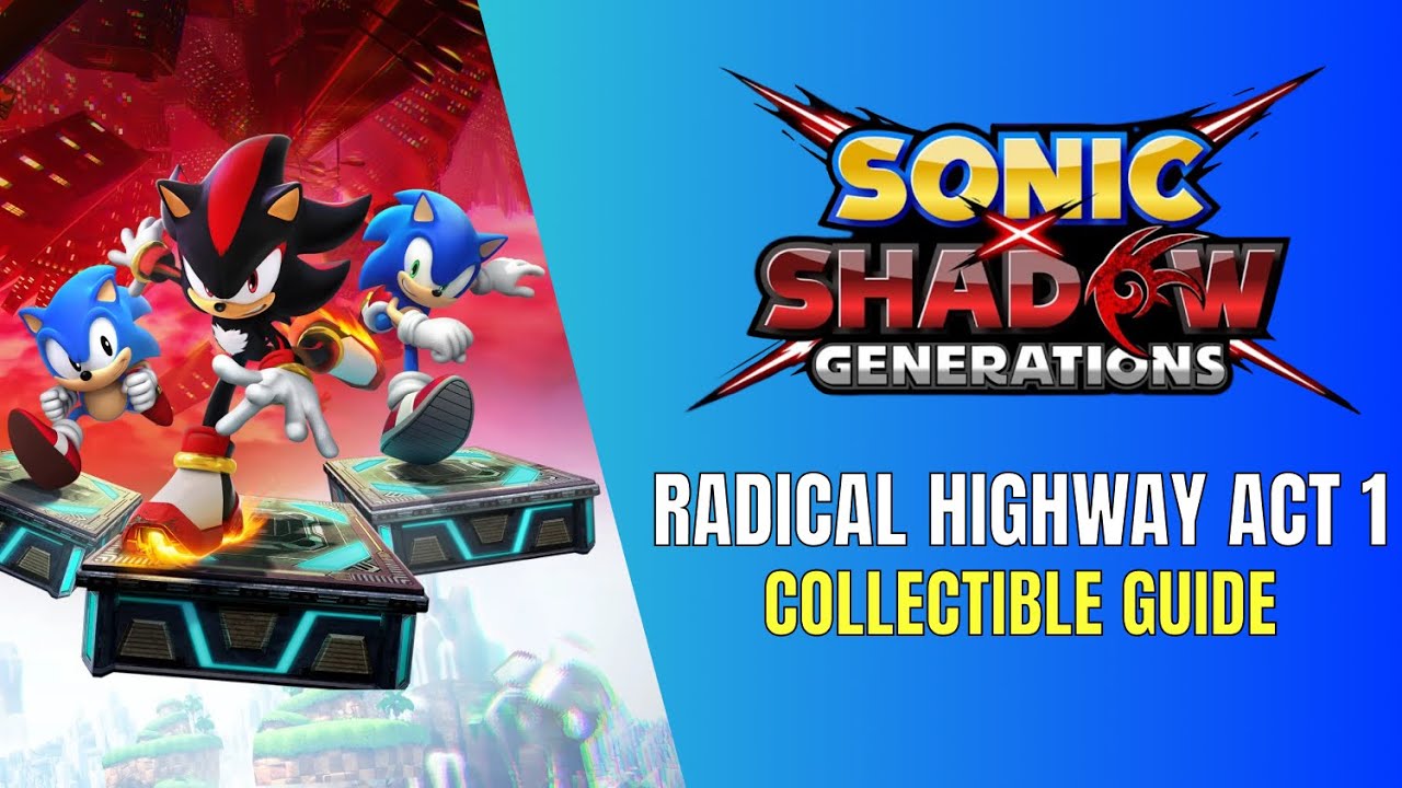 Sonic X Shadow Generations Radical Highway Act 1 100% Guide - All Key ...