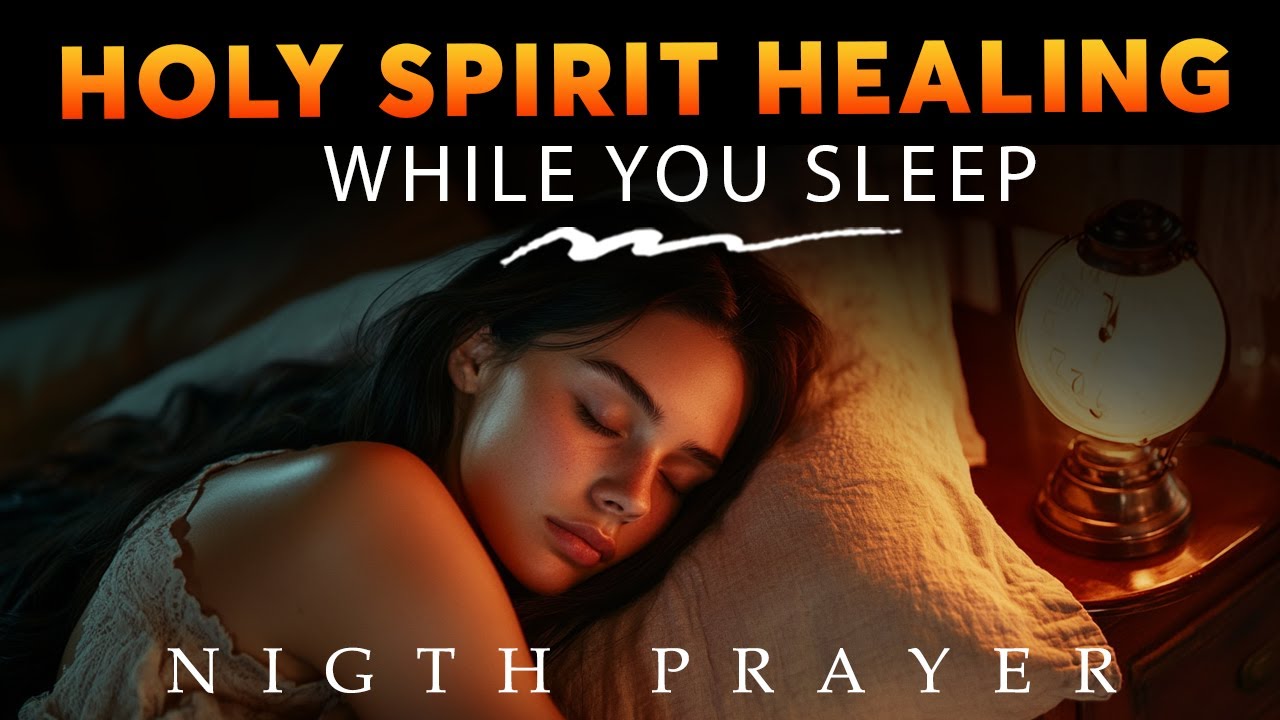 PLAY THIS EVERY NIGHT | Holy Spirit Healing You While You Sleep ...