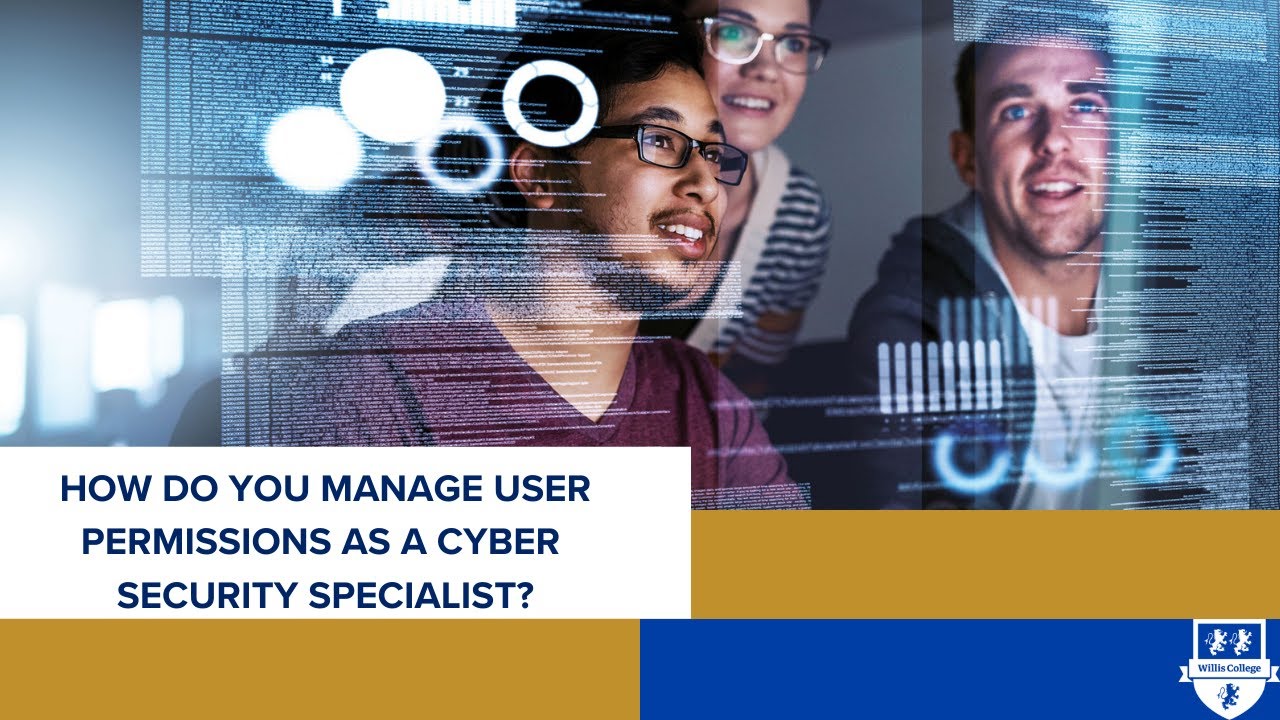 How do you manage user permissions as a Cyber Security Specialist ...