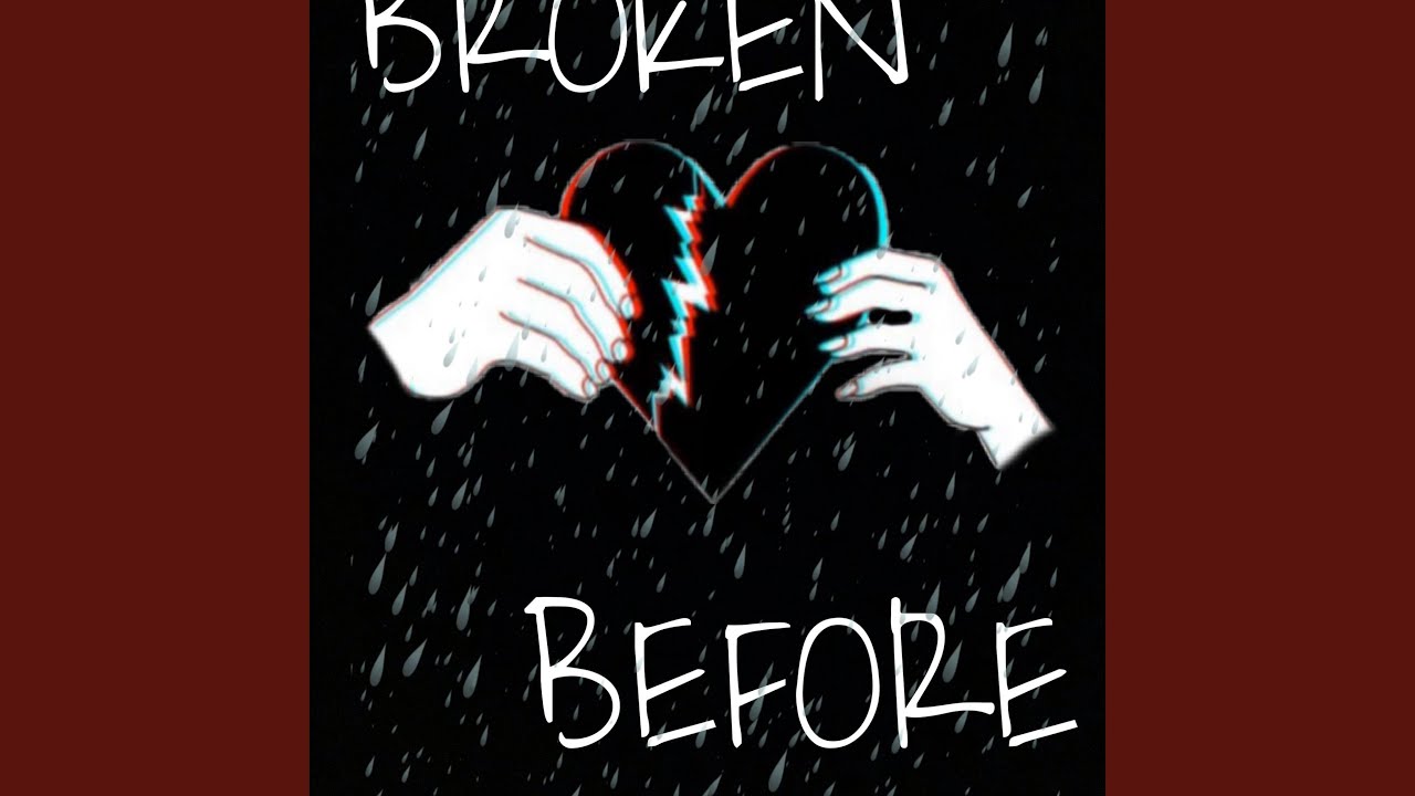 Broken Before - YouTube