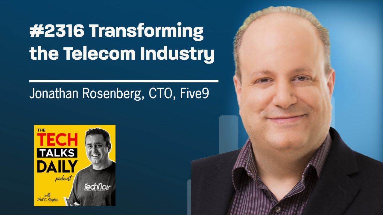 2316: Jonathan Rosenberg, CTO, Five9 on Transforming the Telecom ...