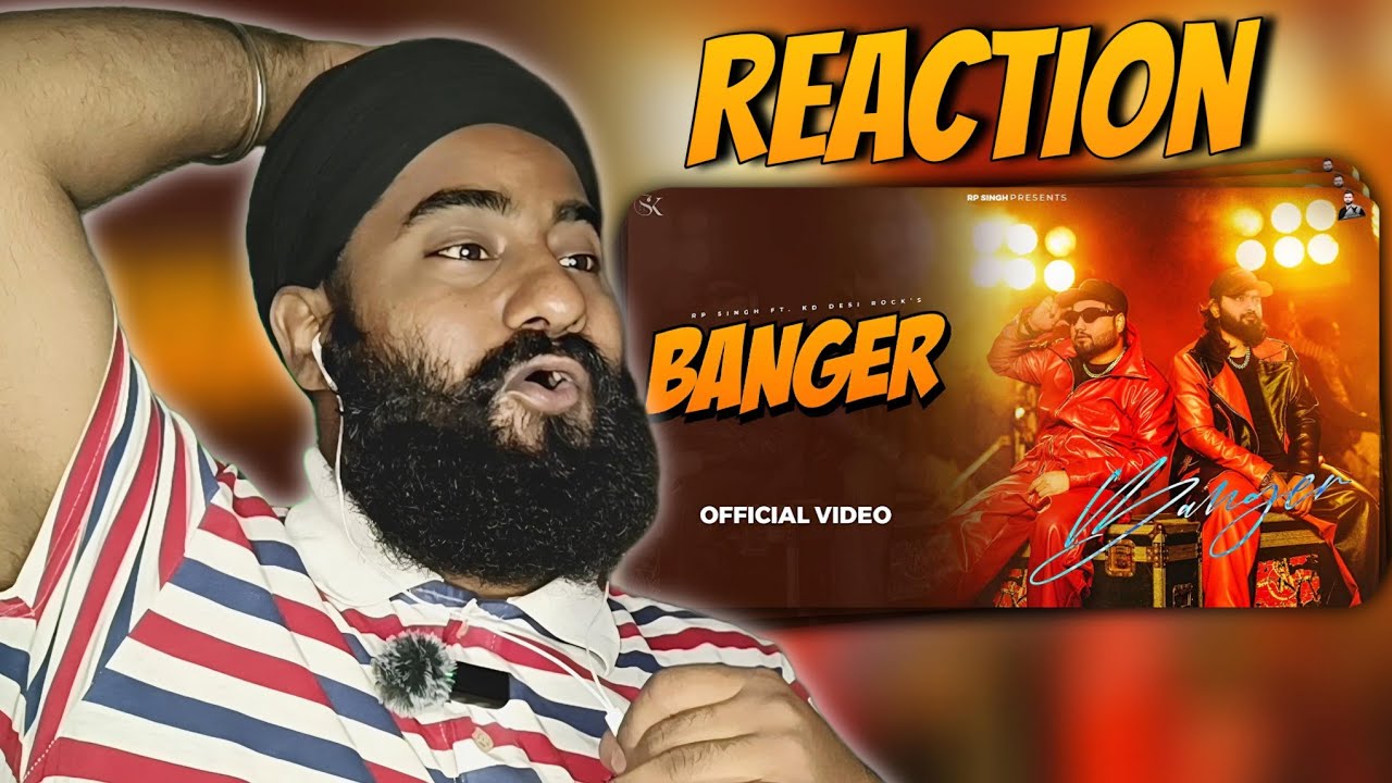 Reaction Banger (Official Music Video) RP Singh , KD Desi Rock ...