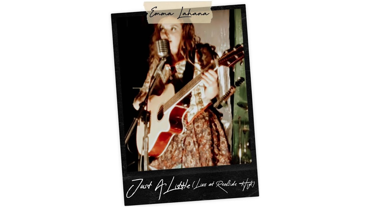 Emma Lahana • Just A Little • (Live at Reefside High) - YouTube