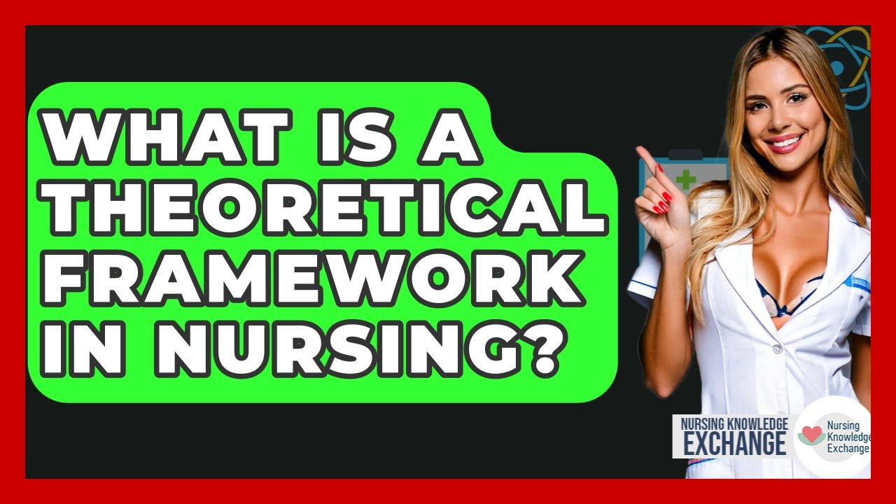 What Is A Theoretical Framework In Nursing? - Nursing Knowledge ...