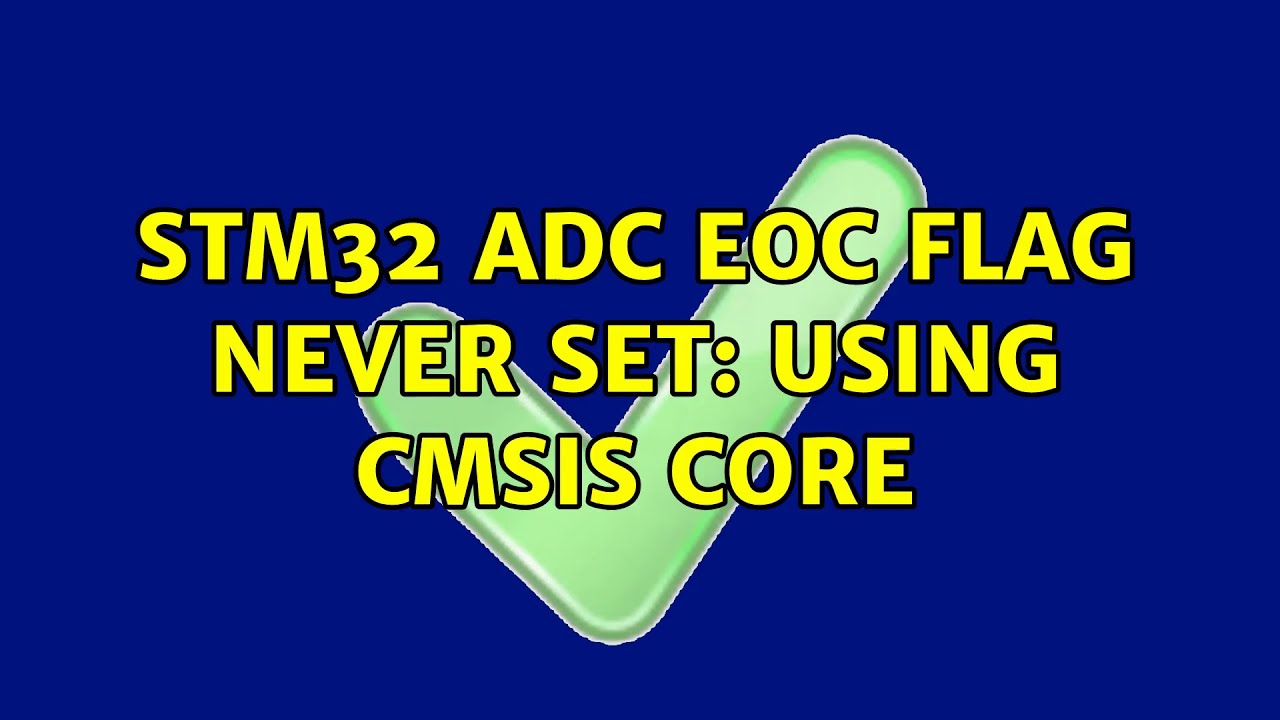 STM32 ADC EOC Flag never set: Using CMSIS Core - YouTube