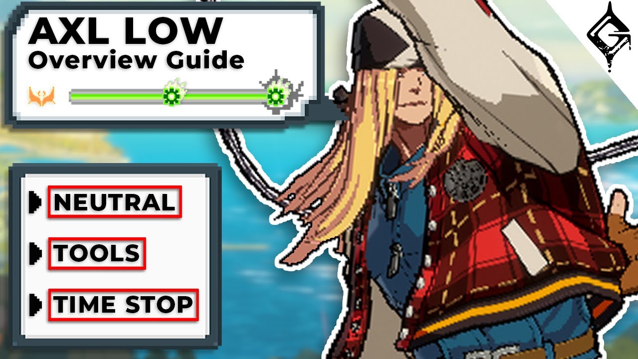 AXL LOW Guilty Gear STRIVE Overview Guide | Zoning, TimeStop Combos ...
