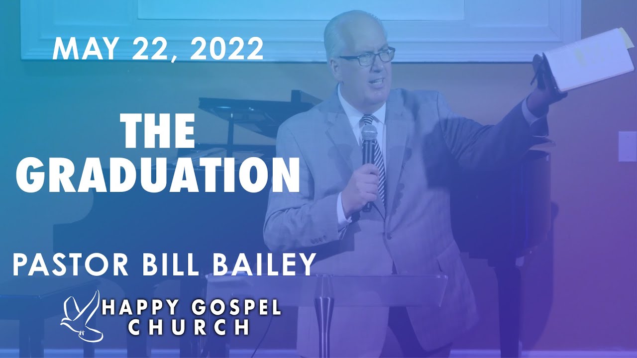 The Graduation | Pastor Bill Bailey - YouTube
