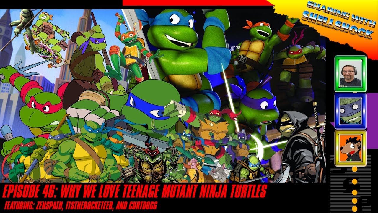 Sharing with Shellshock Ep. 46: Why We Love Teenage Mutant Ninja ...