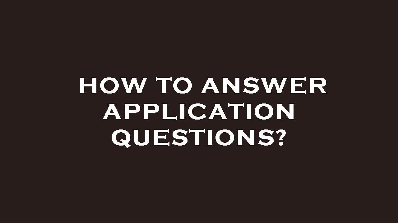 How To Answer Application Questions YouTube how-to-answer-application-questions-youtube
