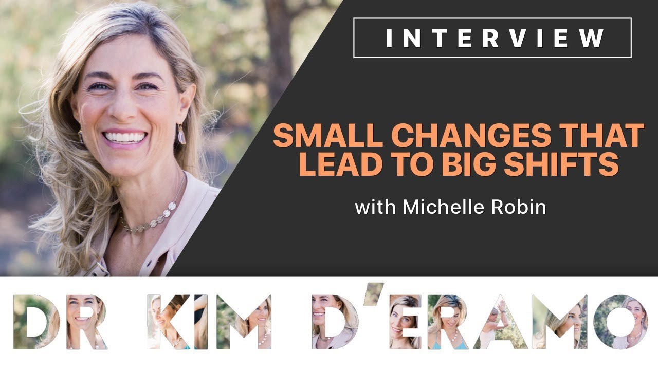 Small Changes that Lead to Big Shifts with Michelle Robin - YouTube