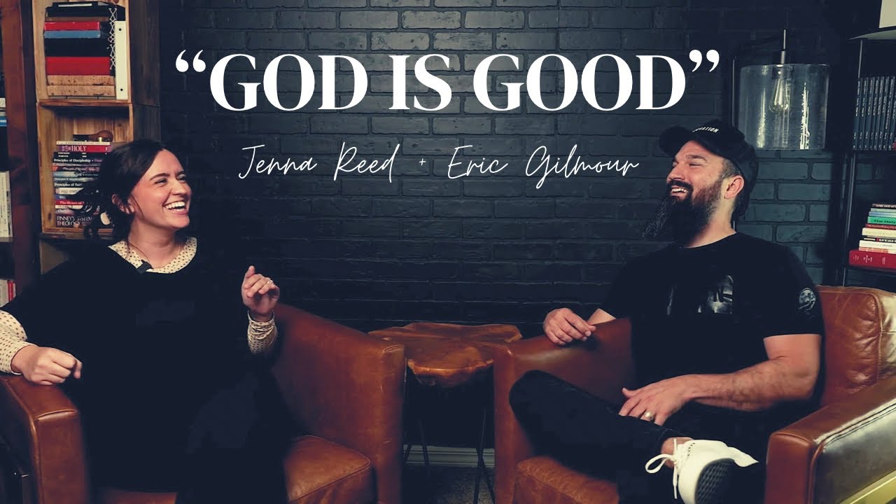 GOD IS GOOD | Eric Gilmour + Jenna Reed - YouTube