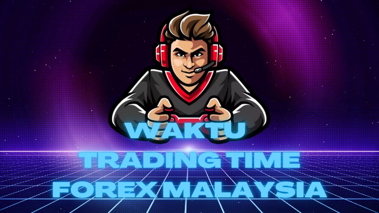 Waktu Trading TIme Forex Malaysia - YouTube