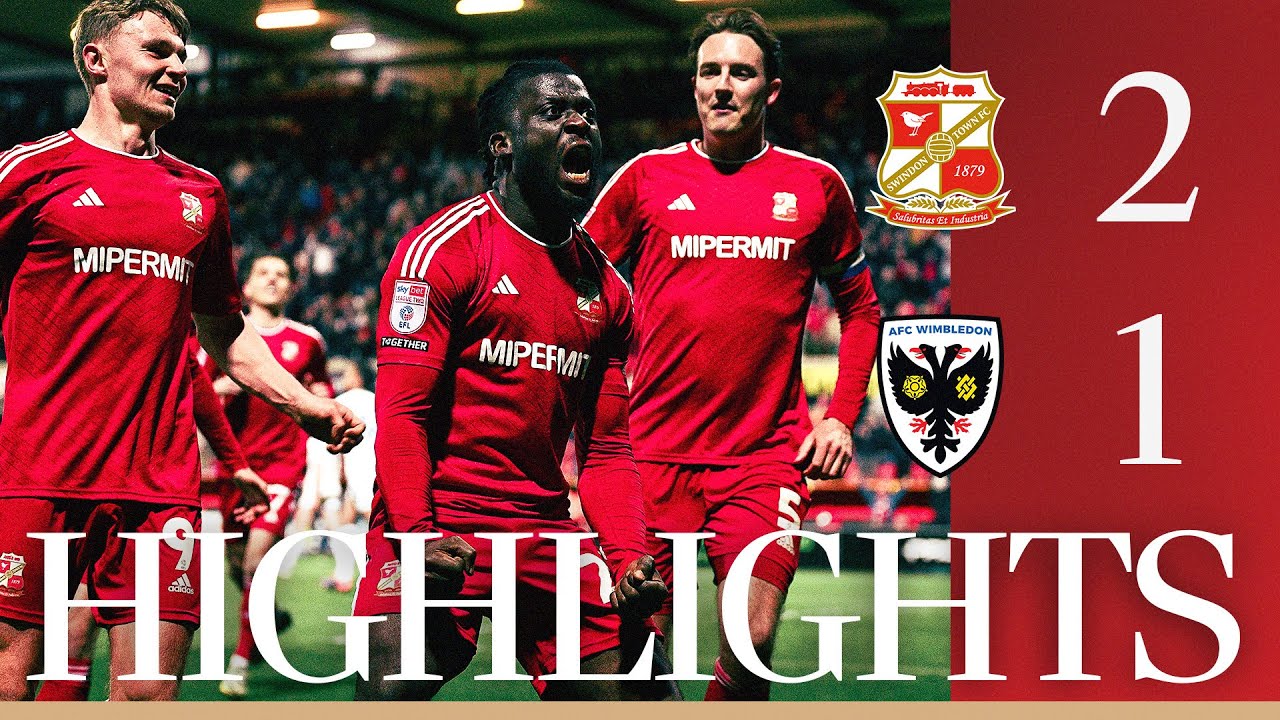 Extended Highlights: Swindon Town vs AFC Wimbledon - YouTube