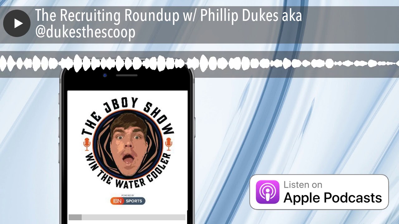 The Recruiting Roundup w/ Phillip Dukes aka @dukesthescoop - YouTube