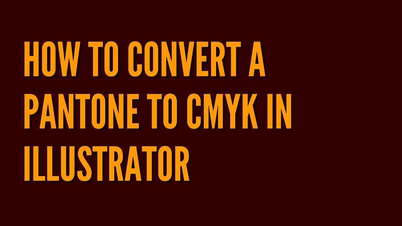 How To Convert A Pantone To CMYK In Illustrator YouTube how-to-convert-a-pantone-to-cmyk-in-illustrator-youtube