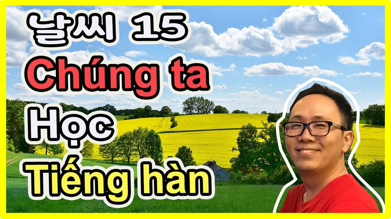 [Thay Teddy] Chúng ta học tiếng hàn (우리 한국어 공부해요) ★날씨 15 - YouTube