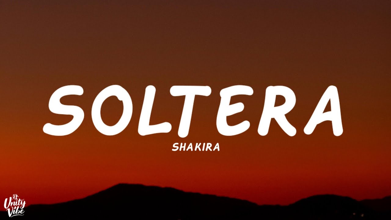 Shakira - Soltera (Letra) - YouTube