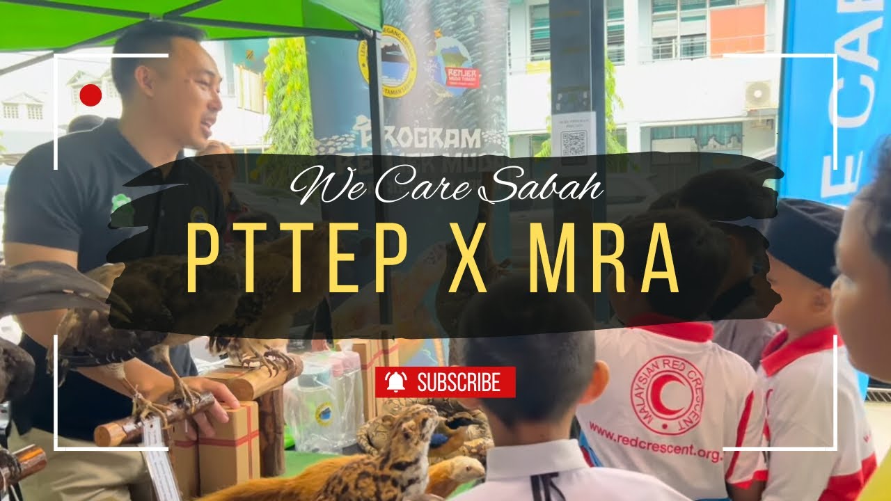 EPISOD 12 || PROGRAM “WE CARE SABAH” PTTEP X MALAYSIAN RELIEF AGENCY ...