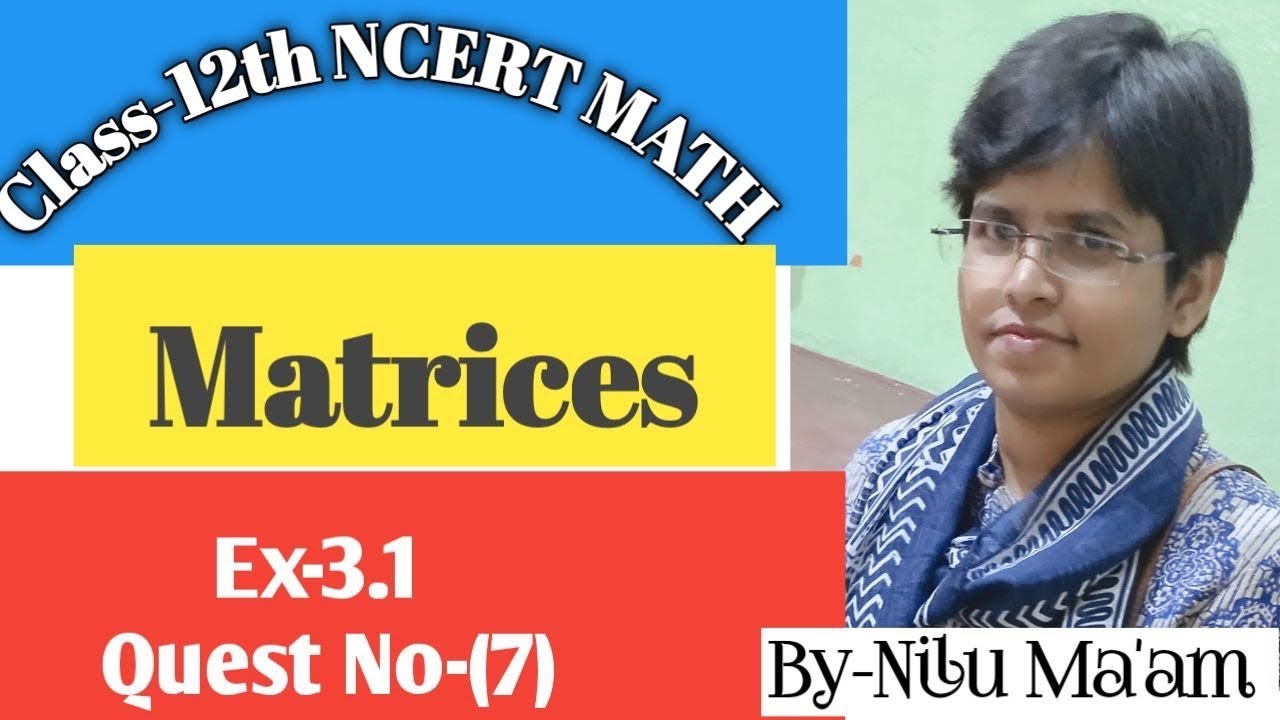 Class-12th /NCERT MATH/ CHAPTER-MATRICES/ EX-3.1/ QUEST No. (7) |For ...