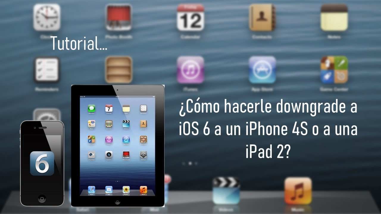 ¿Cómo hacerle downgrade a iOS 6 a un iPhone 4S/iPad 2? - VideoTutorial ...