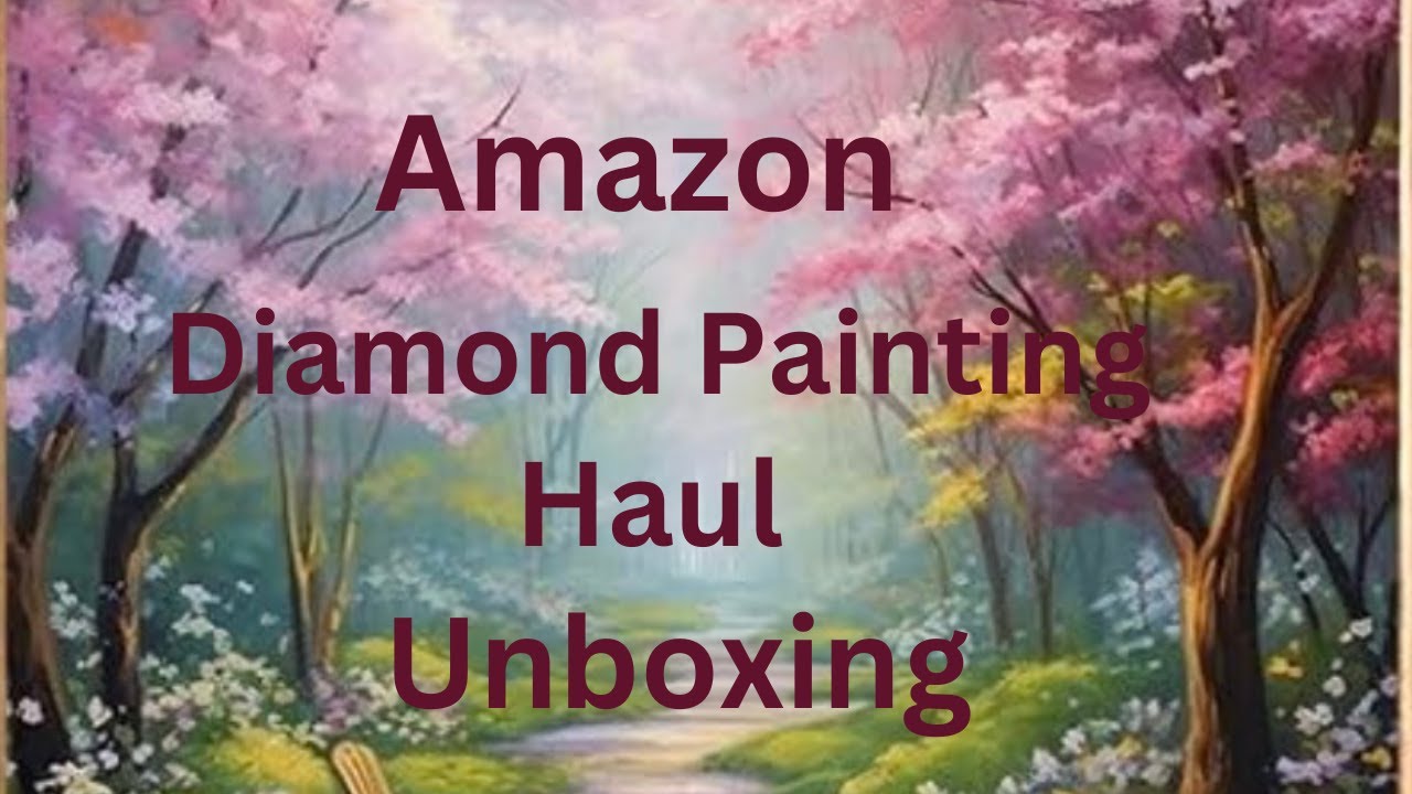 Amazon Diamond Painting Haul - Unboxing - Diamond Art - Year of the ...