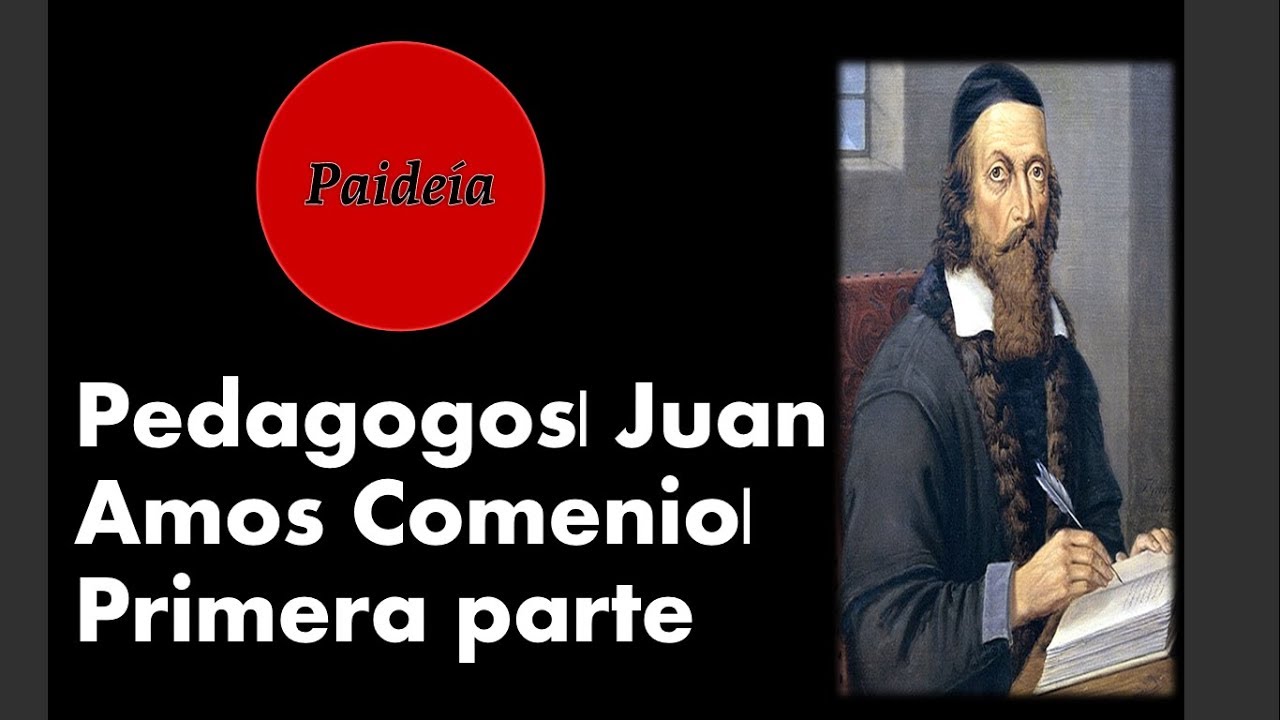 Pedagogos/ Juan Amos Comenio/ Primera parte - YouTube