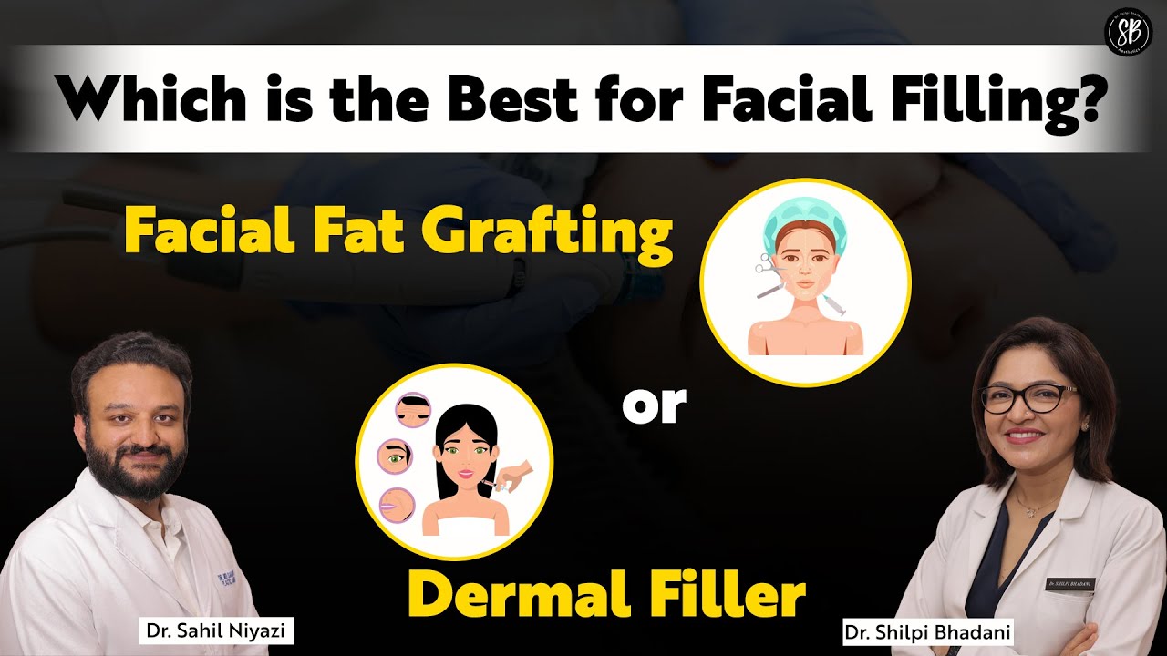 Dermal Fillers or Facial Fat Grafting - Which is better | Facial ...