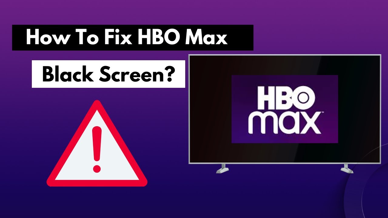 Simple Ways To Fix HBO Max Black Screen? [ How To Fix HBO Max Black ...