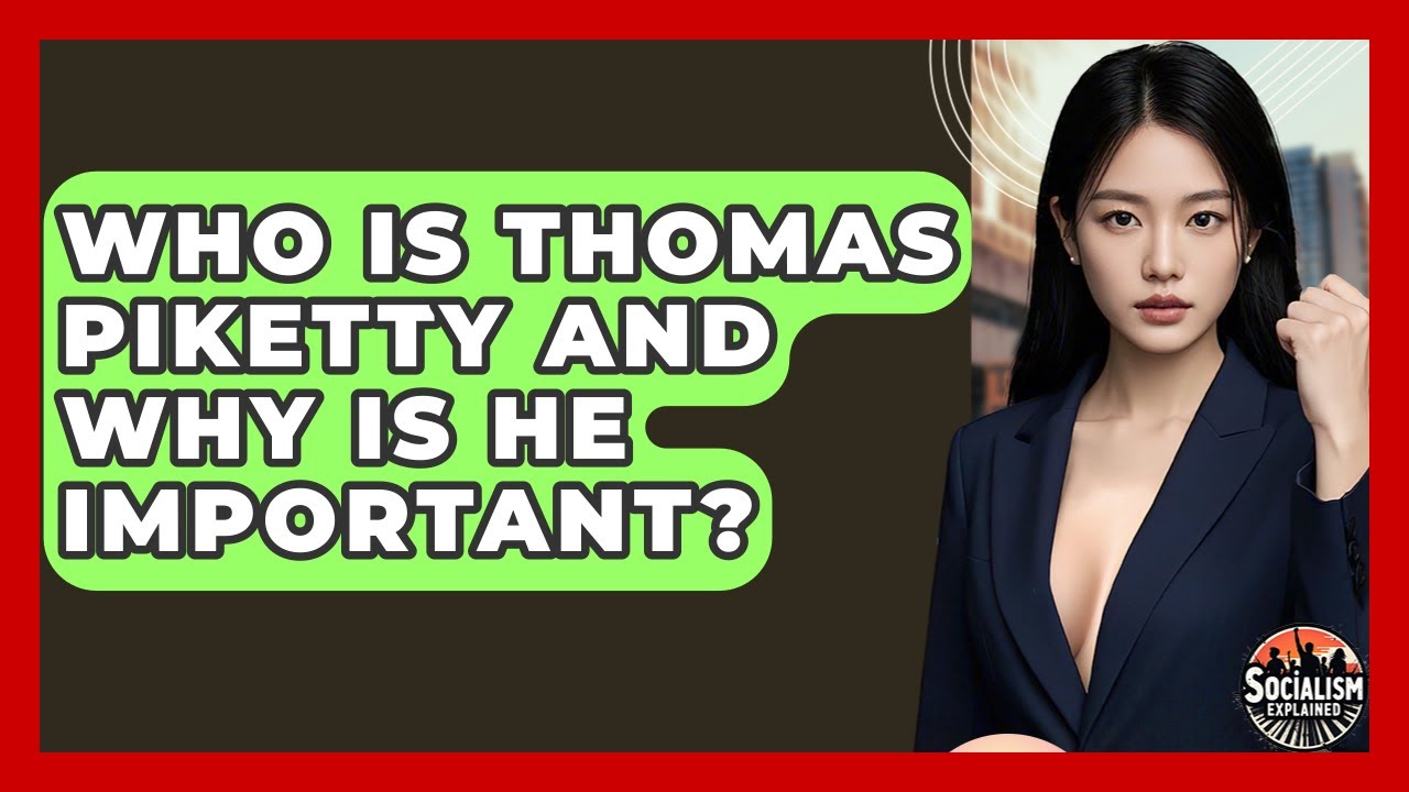 Who Is Thomas Piketty And Why Is He Important? - Socialism Explained ...