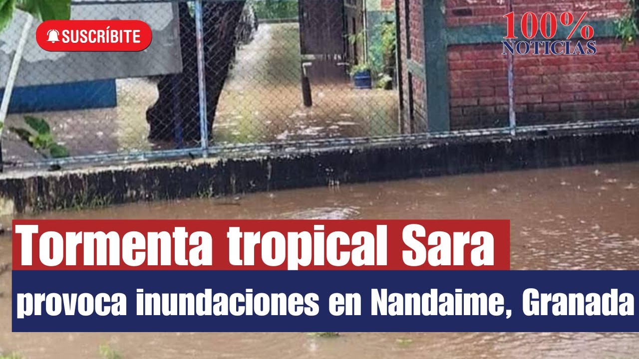 Tormenta tropical Sara provoca inundaciones en Nandaime, Granada - YouTube