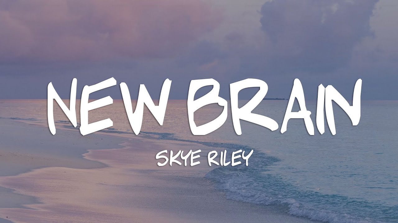 Skye Riley - New Brain (Lyrics) - YouTube